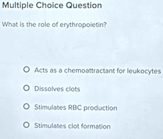 Solved: Question What is the role of erythropoietin? Acts as a ...