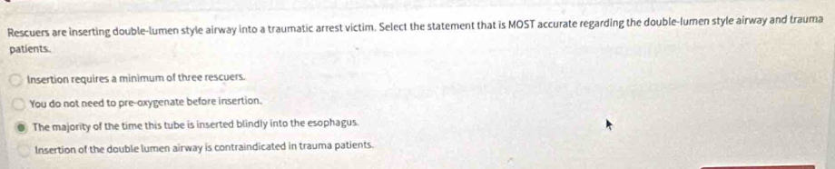 Solved: Rescuers are inserting double-lumen style airway into a ...