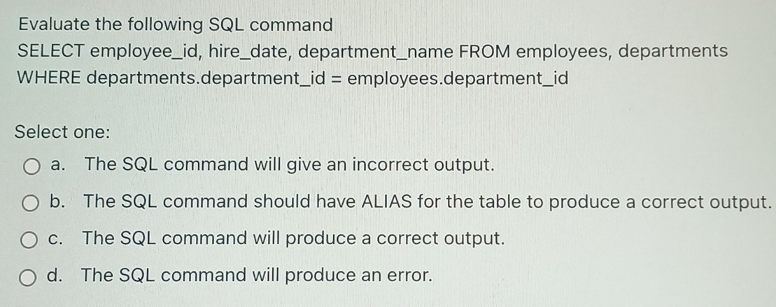 Solved: Evaluate the following SQL command SELECT employee_id, hire ...