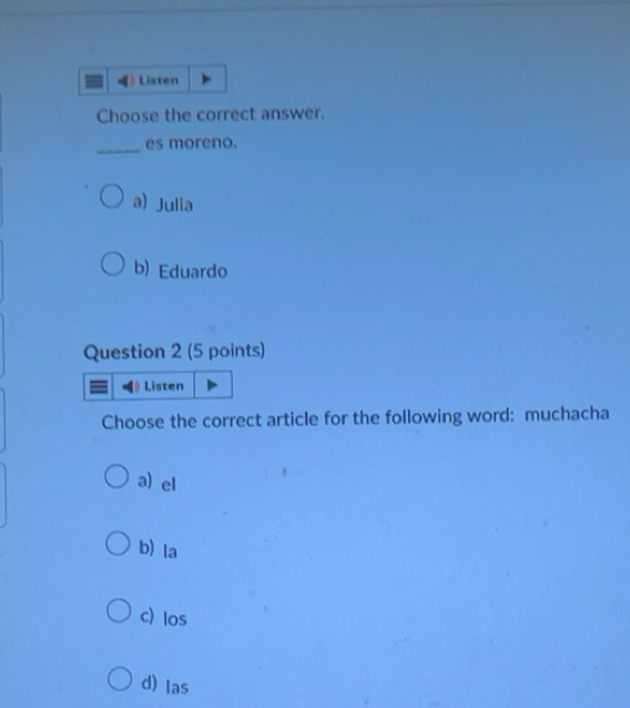 Solved: Listen Choose the correct answer. _es moreno. a) Julia b ...