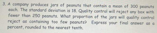 Solved: A company produces jars of peanuts that contain a mean of 300 ...