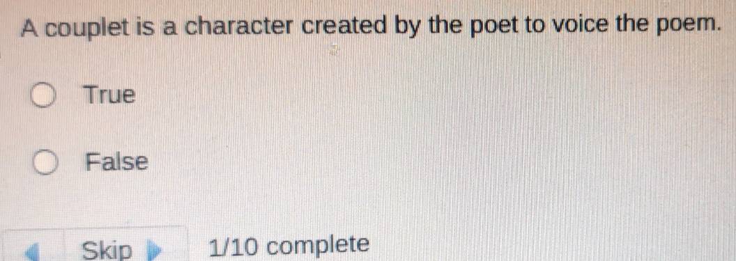 Solved: A couplet is a character created by the poet to voice the poem ...