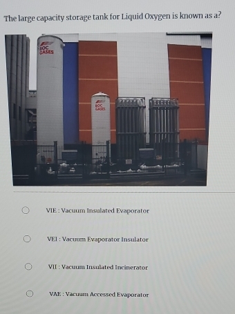 Solved: The large capacity storage tank for Liquid Oxygen is known as a ...