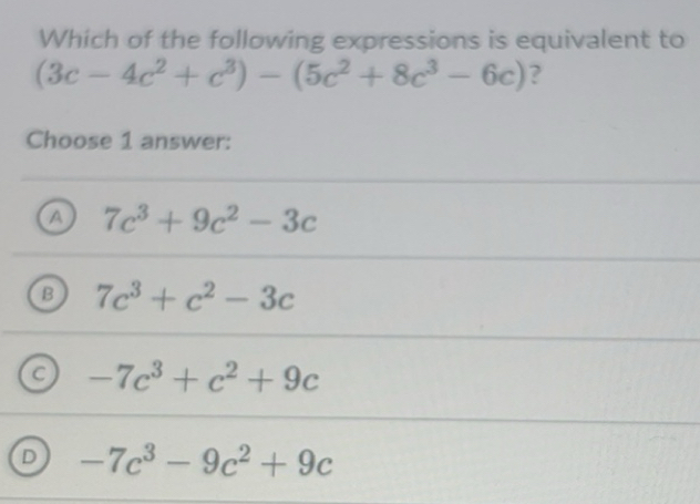 Solved: Which of the following expressions is equivalent to (3c-4c^2+c ...