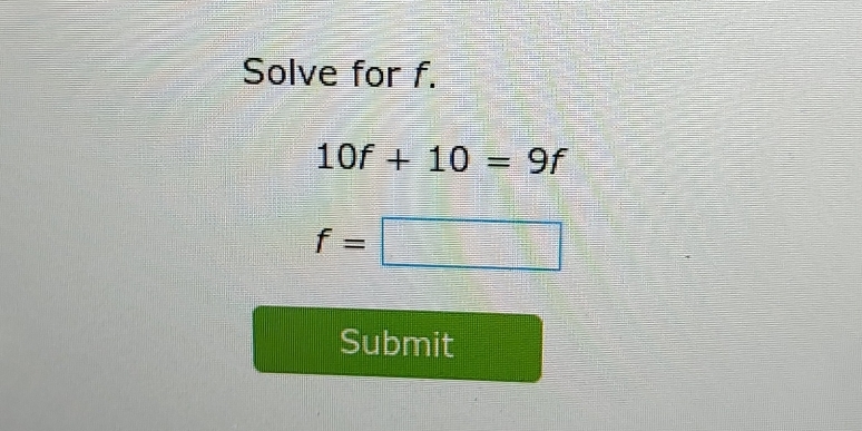 Solved: Solve for f. 10f+10=9f f= Submit [Math]