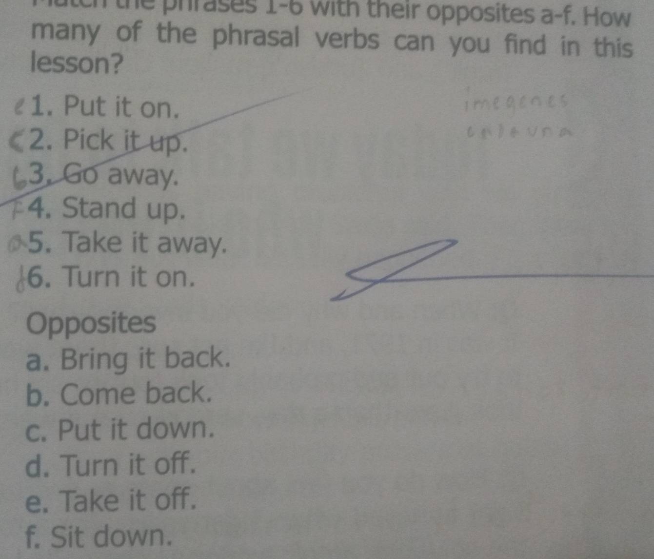 Resuelto:the phrases 1-6 with their opposites a-f. How many of the ...