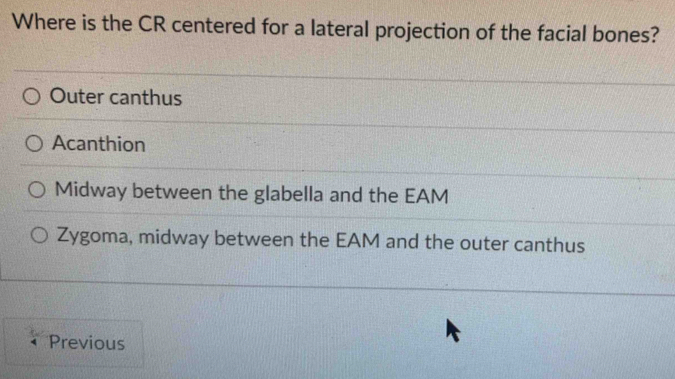 Solved: Where is the CR centered for a lateral projection of the facial ...