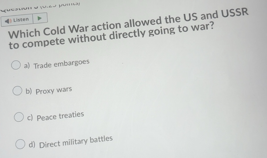 Solved: Listen Which Cold War action allowed the US and USSR to compete ...