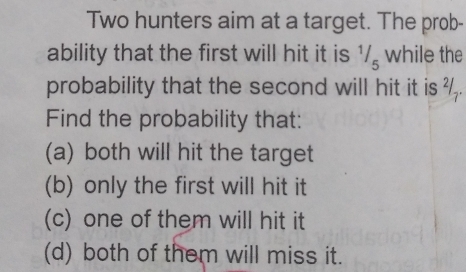 Solved: Two hunters aim at a target. The prob- ability that the first ...