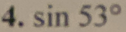 Solved: sin 53° [Math]
