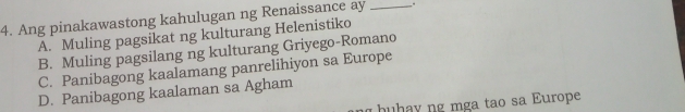 Solved: Ang pinakawastong kahulugan ng Renaissance ay _. A. Muling ...