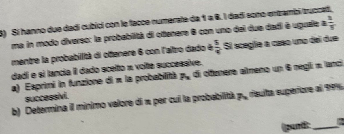 Risolto:Si hanno due dadí cubici con le facce numerate da 1 a 6. I dadi ...