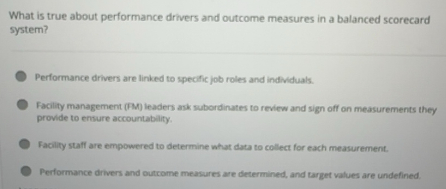 Solved: What is true about performance drivers and outcome measures in ...