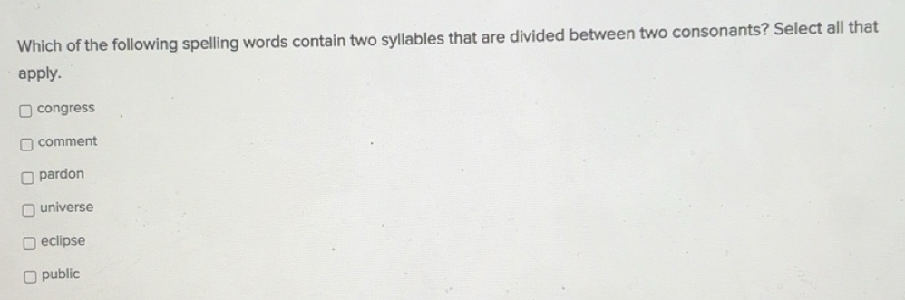 Solved: Which of the following spelling words contain two syllables ...