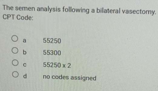 Solved: The semen analysis following a bilateral vasectomy. CPT Code: a ...