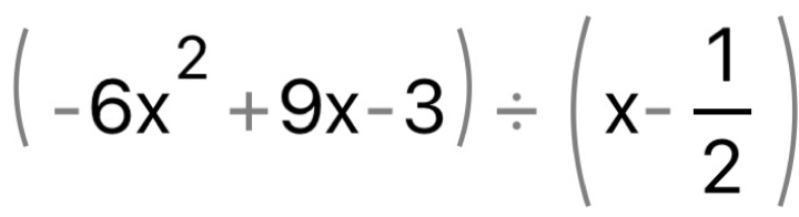 Risolto:(-6x^2+9x-3)/ (x- 1/2 )