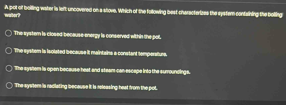 Solved: A pot of boiling water is left uncovered on a stove. Which of ...