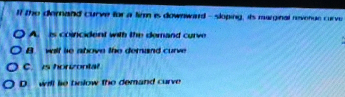 Solved: If the dernand curve for a firm is downward - sloping, its ...