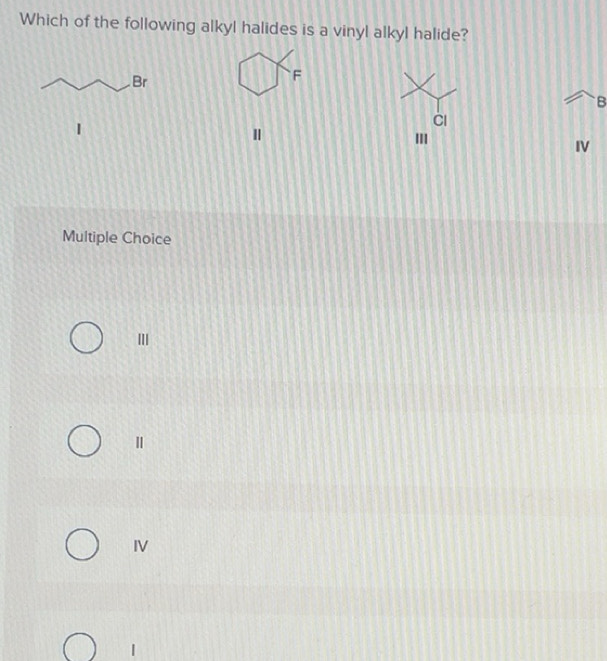Solved: Which of the following alkyl halides is a vinyl alkyl halide ...