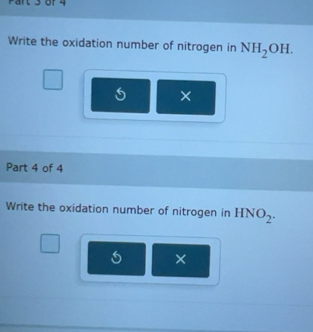 Solved: or4 Write the oxidation number of nitrogen in NH_2OH. × Part 4 ...