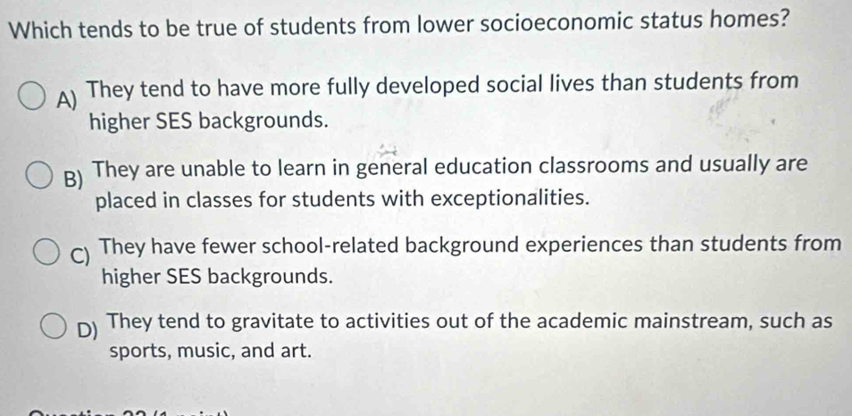 Solved: Which tends to be true of students from lower socioeconomic ...