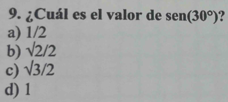 Resuelto:¿Cuál es el valor de sen (30°) a) 1/2 b) surd 2/2 c) surd 3/2 d) 1