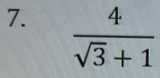 Solved: 4/sqrt(3)+1 [Math]