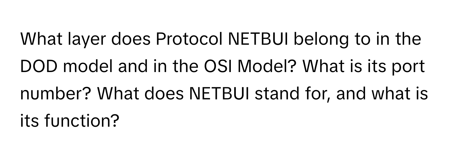 Solved: What layer does Protocol NETBUI belong to in the DOD model and ...