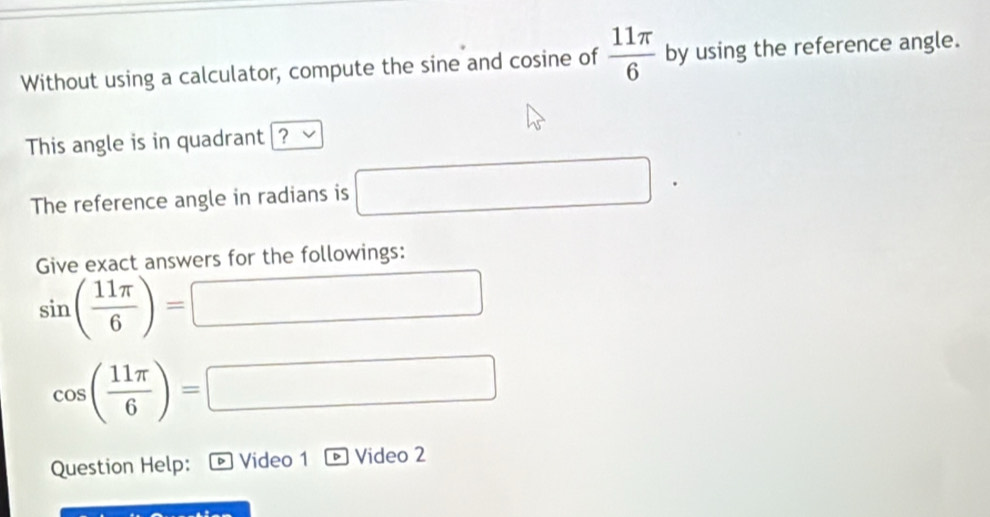 Solved: Without using a calculator, compute the sine and cosine of 11π /6 by using the reference ...