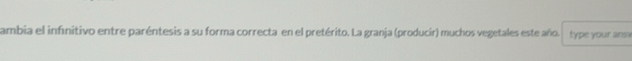 Solved: ambia el infinitivo entre paréntesis a su forma correcta en el ...