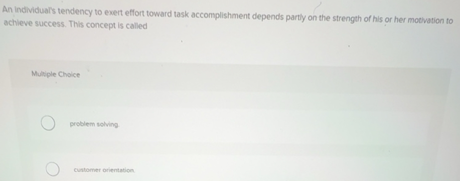 Solved: An individual's tendency to exert effort toward task ...