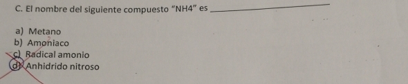 Resuelto:El nombre del siguiente compuesto “NH4” es _ a) Metano b ...