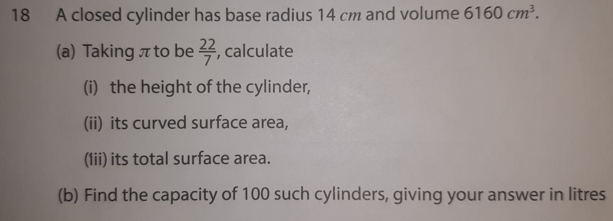 Solved: A closed cylinder has base radius 14 cm and volume 6160cm^3. (a ...