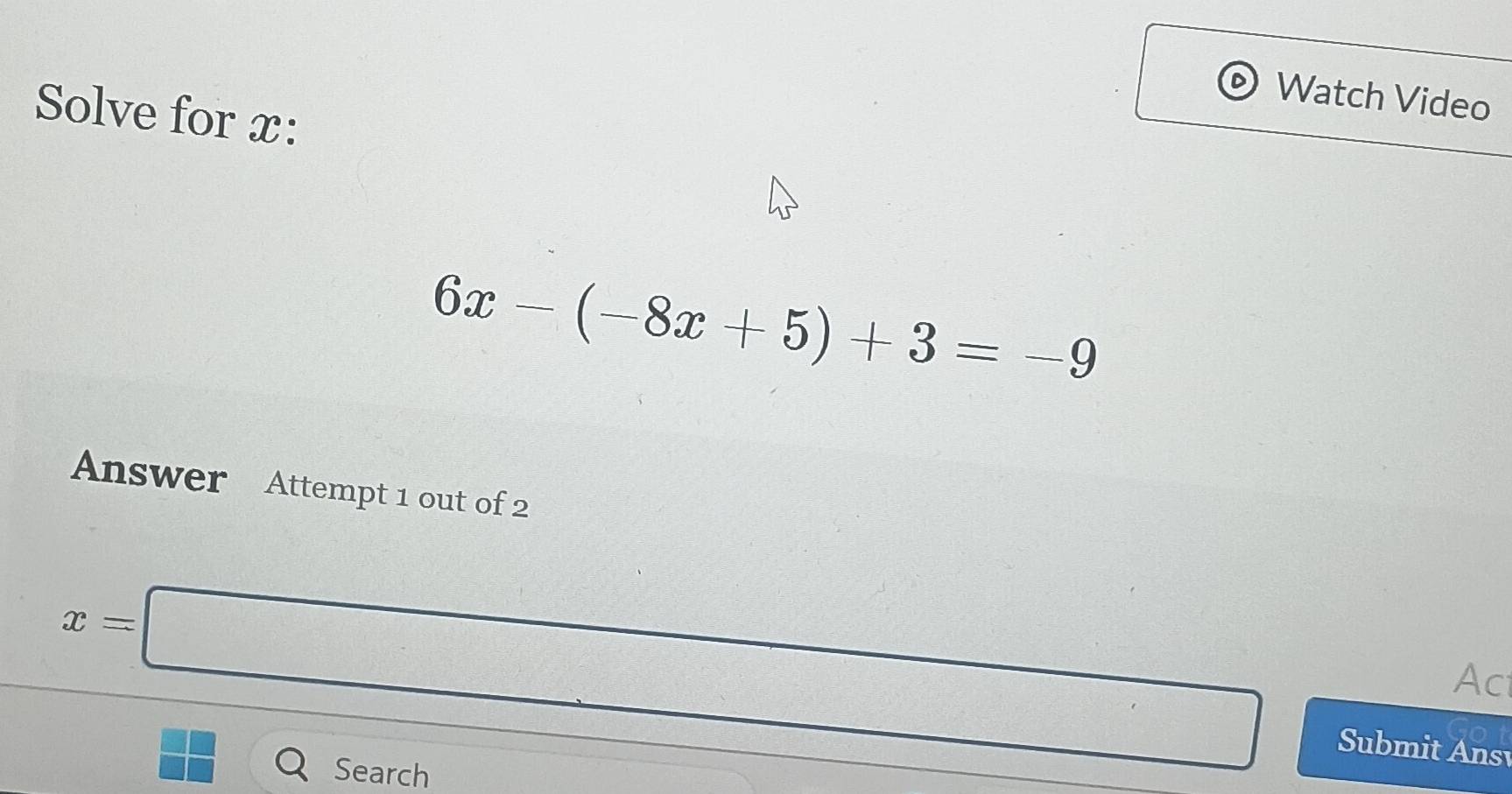 Solved: Watch Video Solve for x : 6x-(-8x+5)+3=-9 Answer Attempt 1 out ...