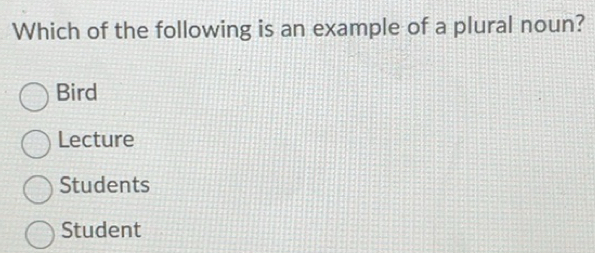 Solved: Which of the following is an example of a plural noun? Bird ...