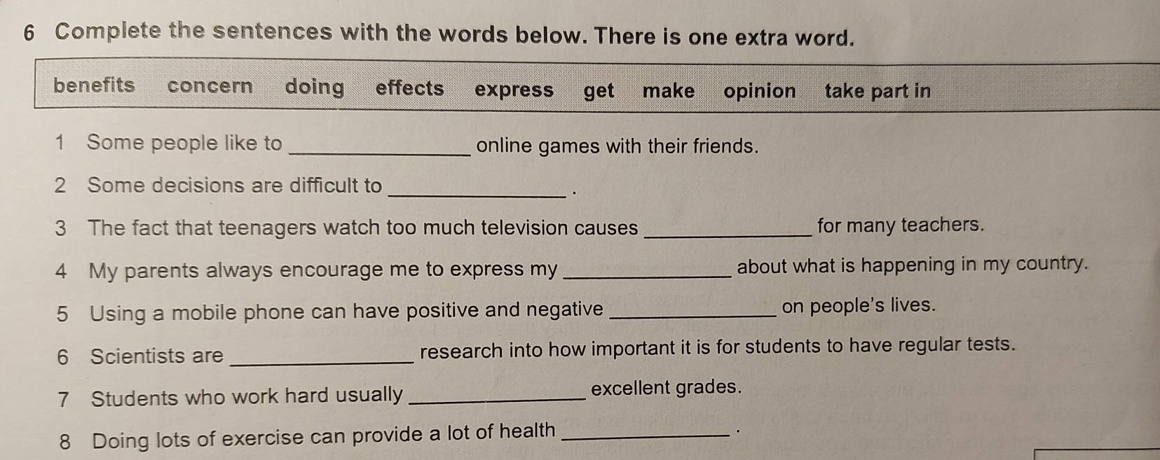 Giải quyết:Complete the sentences with the words below. There is one ...