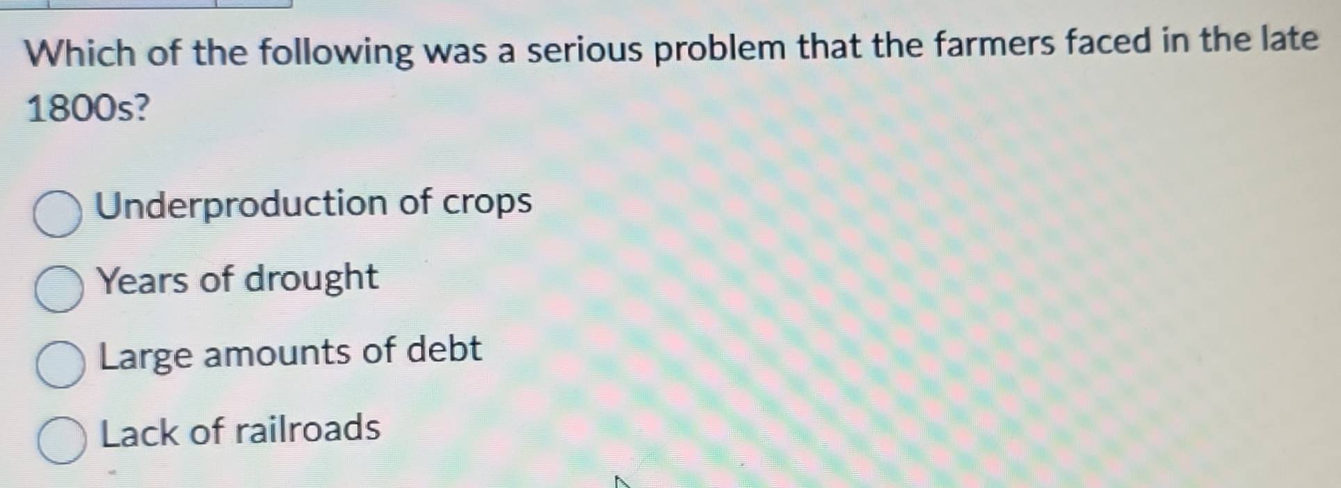 Solved: Which of the following was a serious problem that the farmers ...