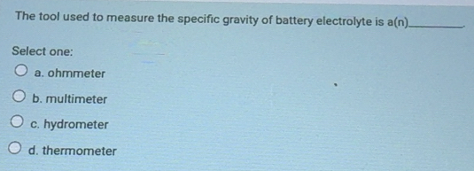 Solved: The tool used to measure the specific gravity of battery ...