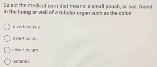 Solved: Select the medical term that means: a small pouch, or sac ...