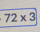 Solved: 72* 3 [Math]