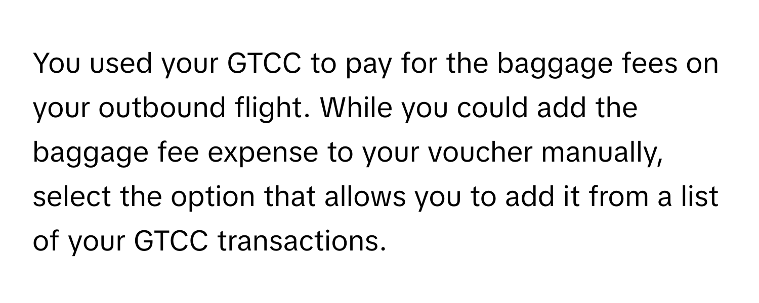 Solved: You used your GTCC to pay for the baggage fees on your outbound ...
