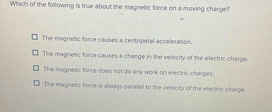 Solved: Which of the following is true about the magnetic force on a ...