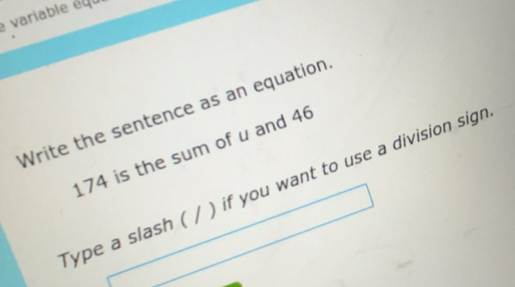 Solved: é variable équ Write the sentence as an equation 174 is the sum ...