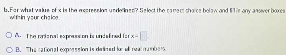 Solved: For what value of x is the expression undefined? Select the ...
