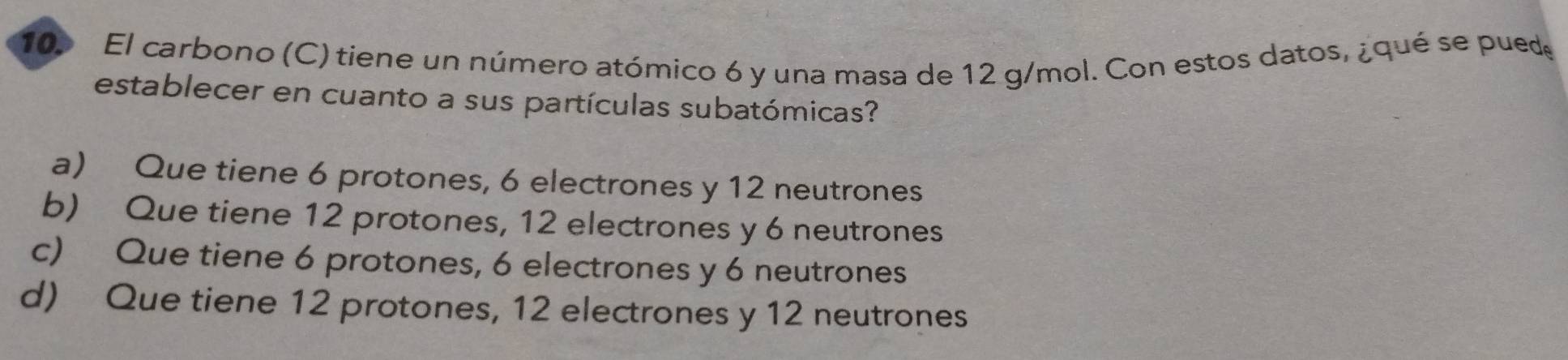 Resuelto:El carbono (C) tiene un número atómico 6 y una masa de 12 g ...
