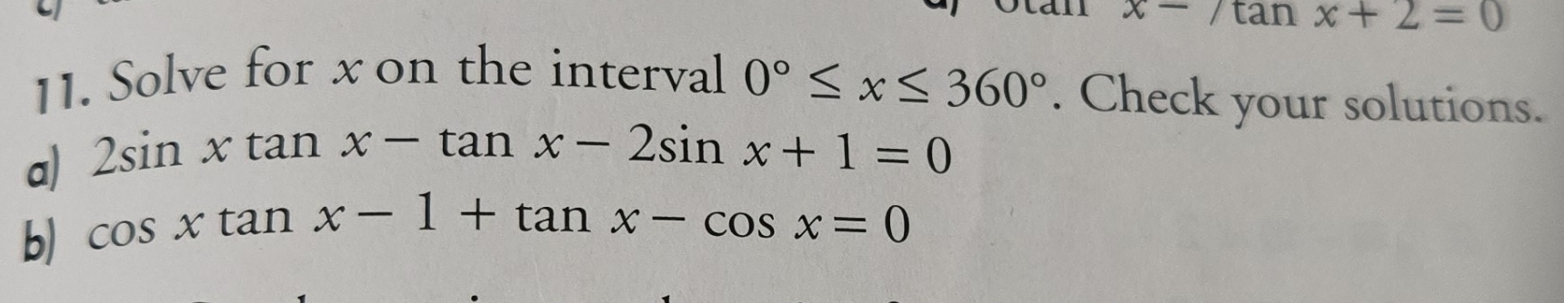 Solved: x-/tan x+2=0 11. Solve for x on the interval 0°≤ x≤ 360°. Check ...