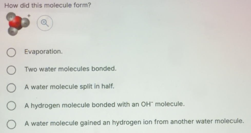 Gelöst:How did this molecule form? + Evaporation. Two water molecules ...