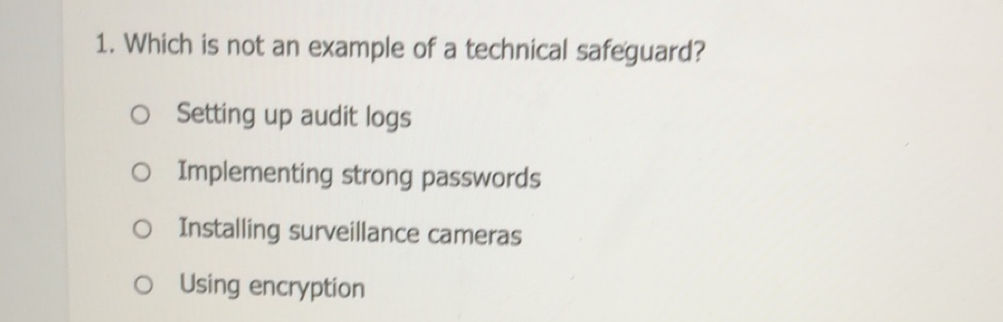 Solved: Which is not an example of a technical safeguard? Setting up ...