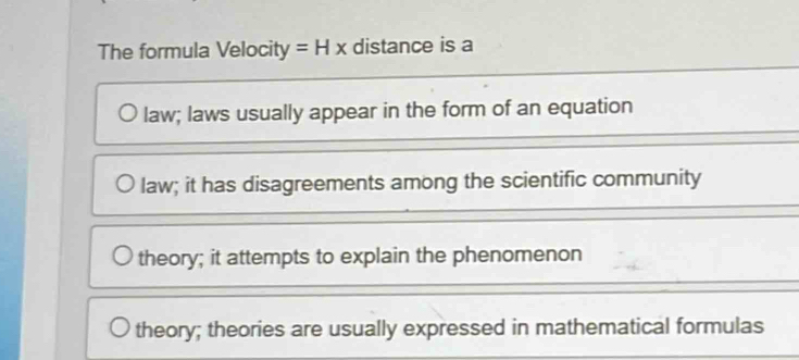 Solved: The formula Velocity =Hx distance is a law; laws usually appear ...