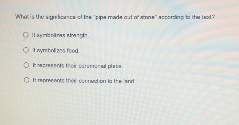 Solved: What is the significance of the "pipe made out of stone ...